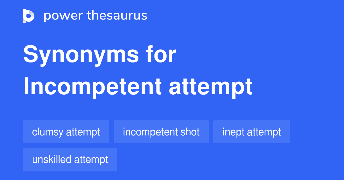 Incompetent Attempt sinónimos - 8 Otras palabras y frases para ...