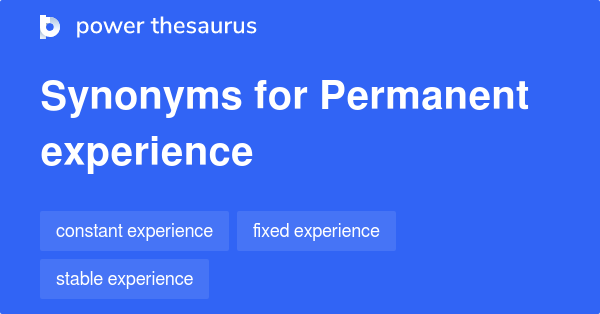 PERMANENT EXPERIENCE Sinónimos: 20 Palabras y Frases similares