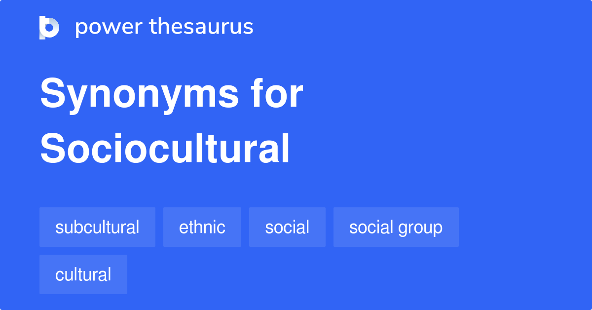 SOCIOCULTURAL Sinónimos: 81 Palabras y Frases similares